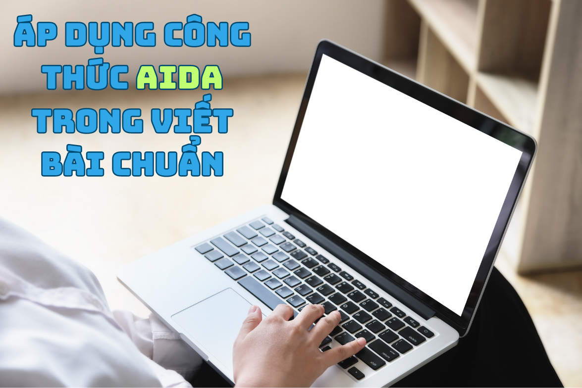 AIDA là gì? Cách áp dụng công thức AIDA trong maketing